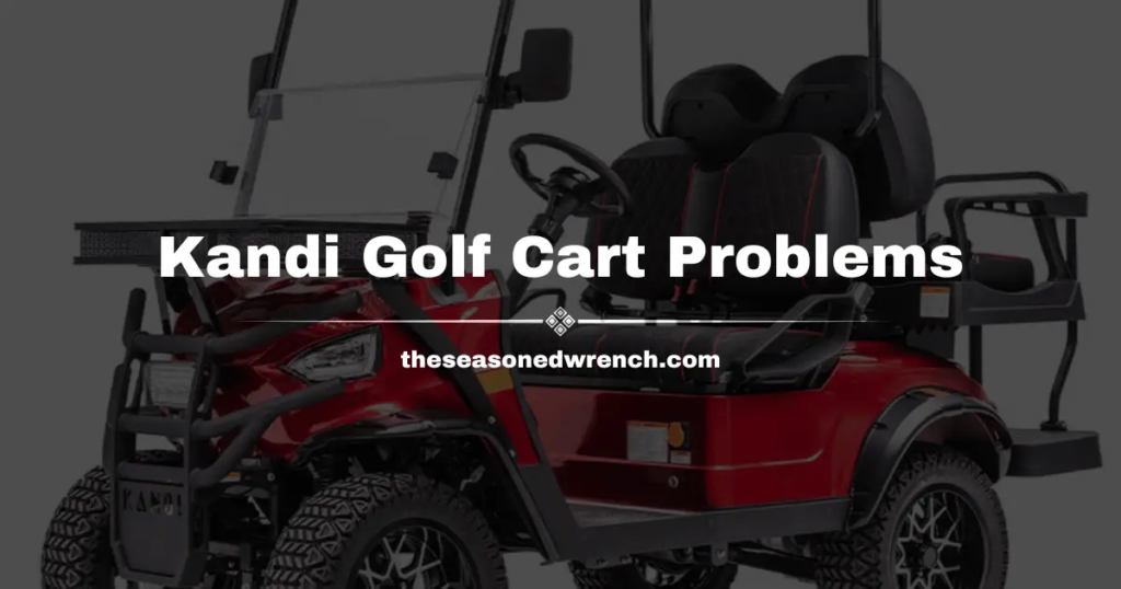 Kandi Golf Cart Problems: Troubleshooting, Maintenance, And ...